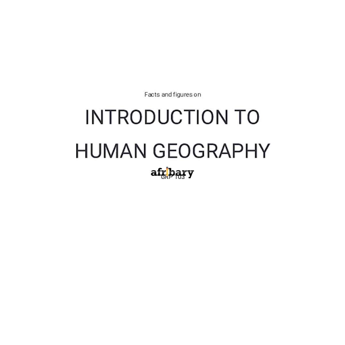 GRP 103- Introduction to Human Geography | Afribary